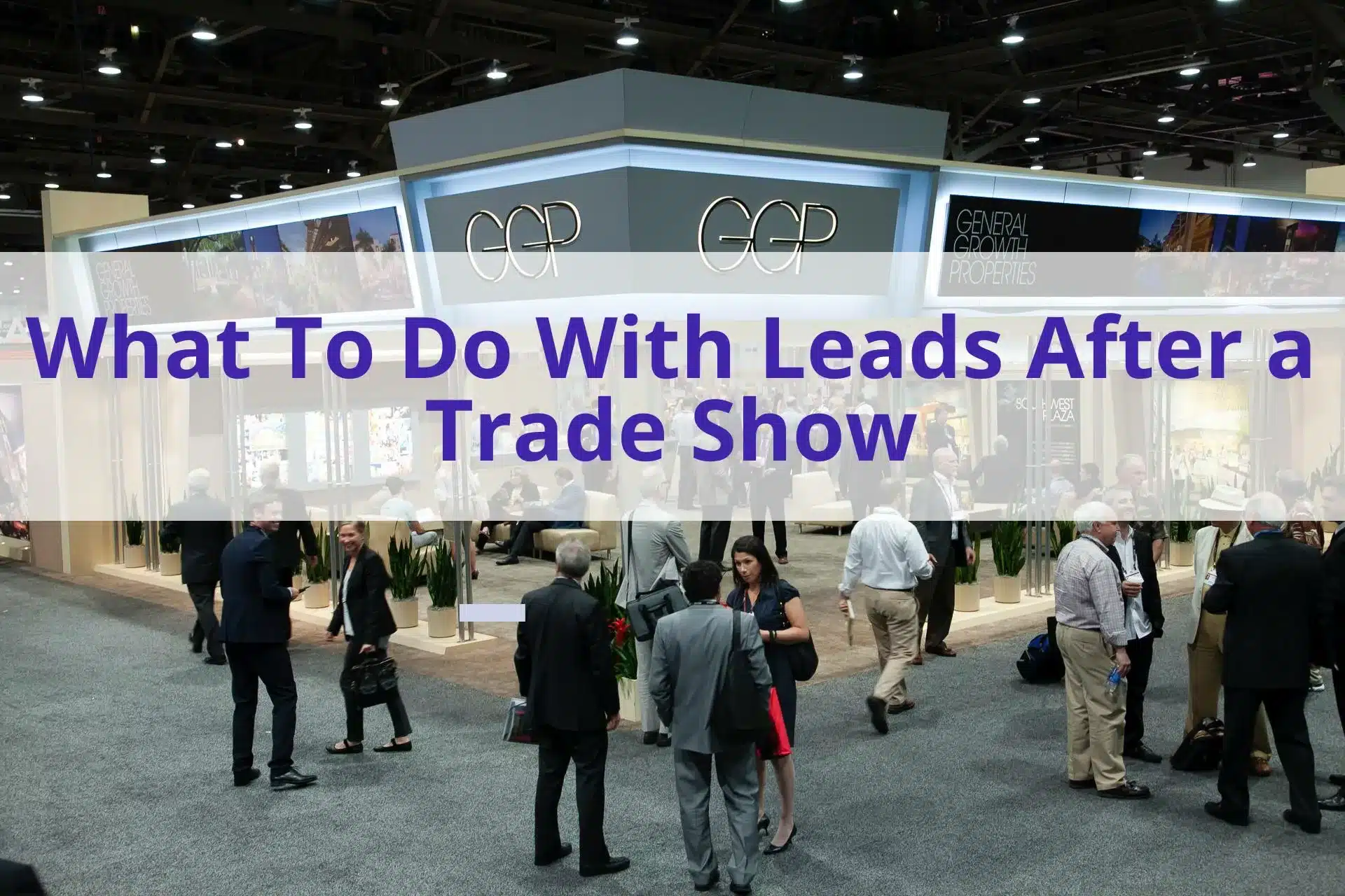 What To Do With Leads After a Trade Show - Expo Ease
